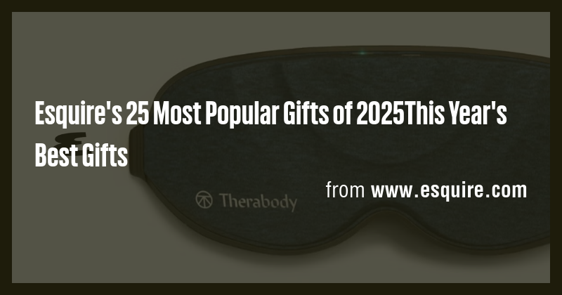 Esquire's 25 Most Popular Gifts of 2025This Year's Best Gifts - Briefly