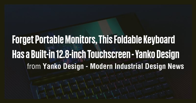 Forget Portable Monitors, This Foldable Keyboard Has a Built-in 12.8 ...