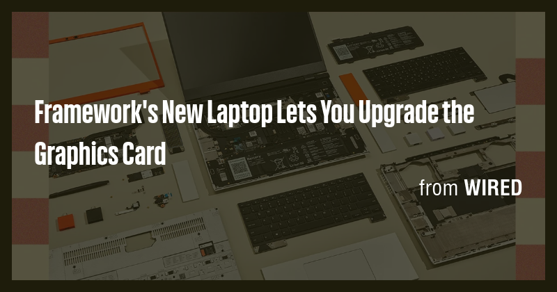 Framework's New Laptop Lets You Upgrade the Graphics Card - Briefly
