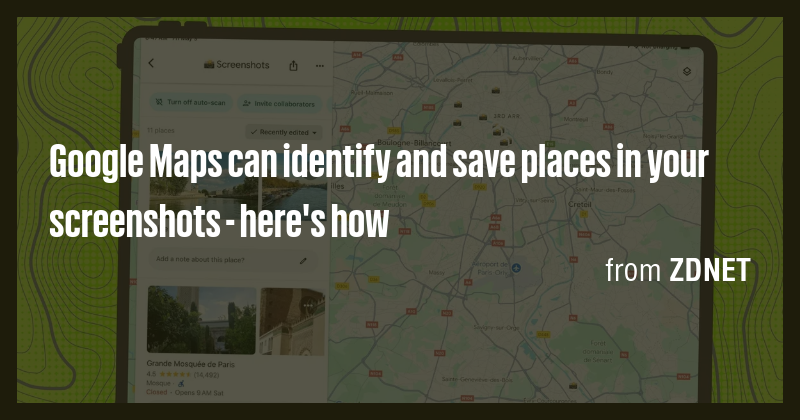 Google Maps can identify and save places in your screenshots - here's ...
