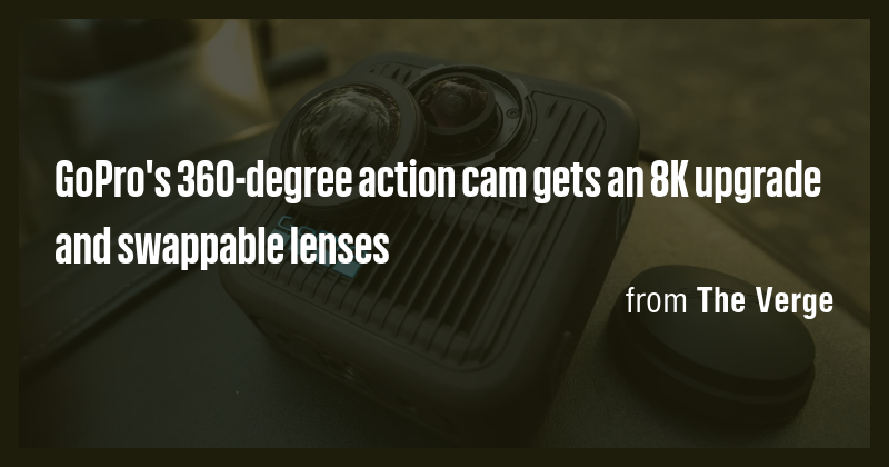 GoPro's 360-degree action cam gets an 8K upgrade and swappable lenses ...
