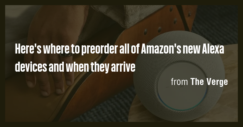 Here's where to preorder all of Amazon's new Alexa devices and when ...