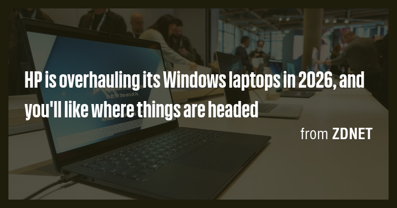 HP is overhauling its Windows laptops in 2026, and you'll like where ...