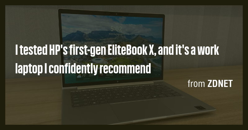 I tested HP's first-gen EliteBook X, and it's a work laptop I ...