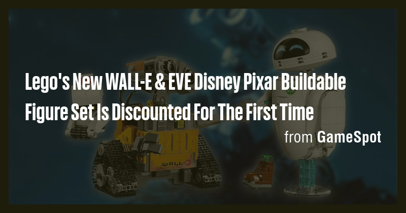 Lego's New WALL-E & EVE Disney Pixar Buildable Figure Set Is Discounted ...
