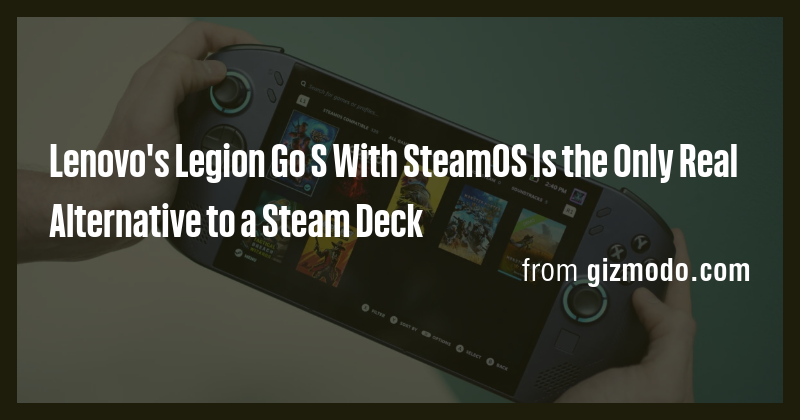 Lenovo's Legion Go S With SteamOS Is the Only Real Alternative to a ...