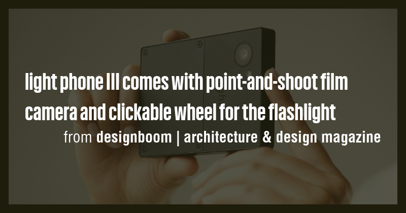 light phone III comes with point-and-shoot film camera and clickable ...