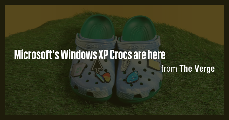 Microsoft's Windows XP Crocs are here - Briefly