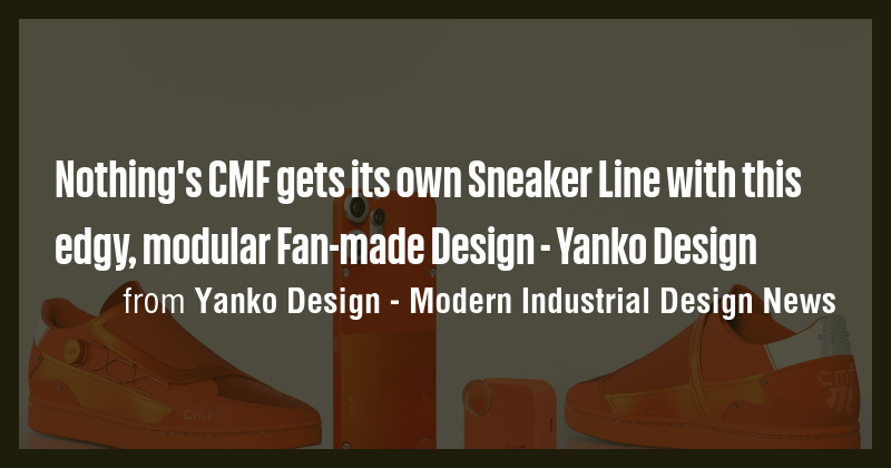 Nothing's CMF gets its own Sneaker Line with this edgy, modular Fan ...