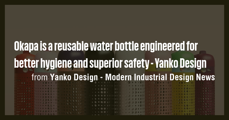 Okapa is a reusable water bottle engineered for better hygiene and ...
