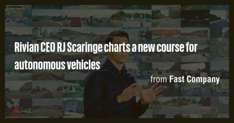 Rivian CEO RJ Scaringe charts a new course for autonomous vehicles ...