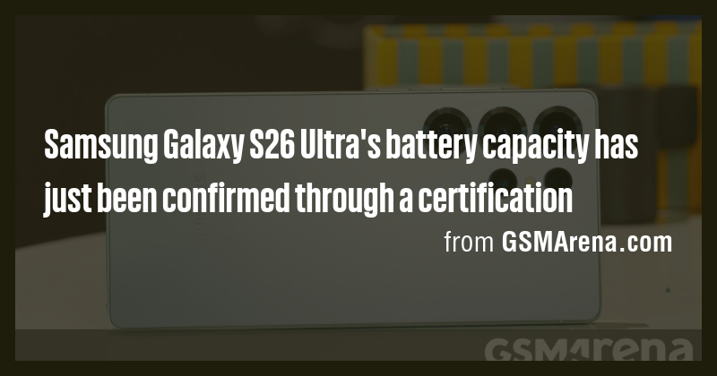 Samsung Galaxy S26 Ultra's battery capacity has just been confirmed ...