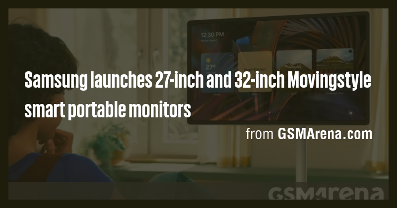 Samsung launches 27-inch and 32-inch Movingstyle smart portable ...