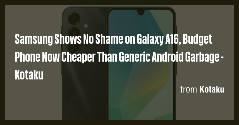 Samsung Shows No Shame on Galaxy A16, Budget Phone Now Cheaper Than ...