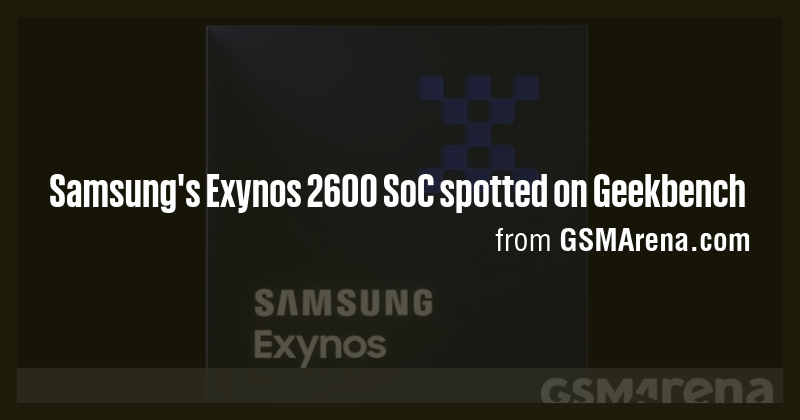 Samsung's Exynos 2600 SoC spotted on Geekbench - Briefly