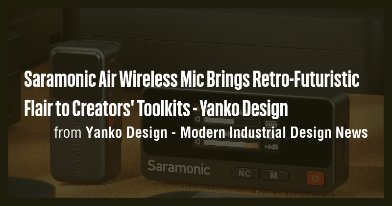 Saramonic Air Wireless Mic Brings Retro-Futuristic Flair to Creators ...