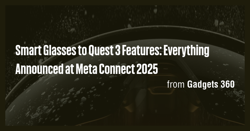 Smart Glasses to Quest 3 Features: Everything Announced at Meta Connect ...