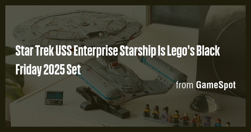 Star Trek USS Enterprise Starship Is Lego's Black Friday 2025 Set - Briefly