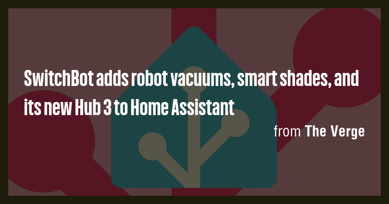 SwitchBot adds robot vacuums, smart shades, and its new Hub 3 to Home ...