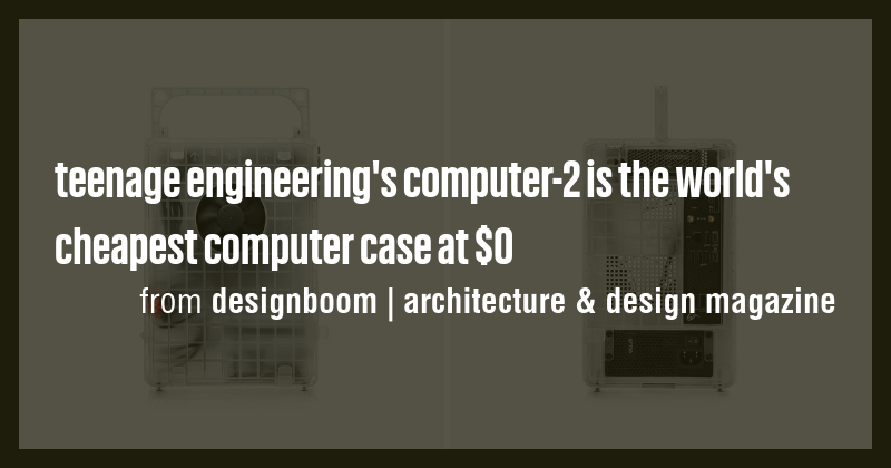 teenage engineering's computer-2 is the world's cheapest computer case ...
