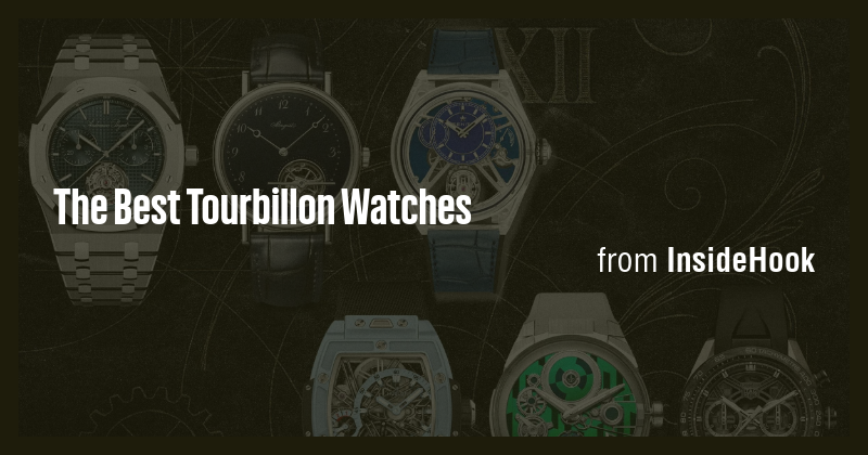 The Best Tourbillon Watches - Briefly