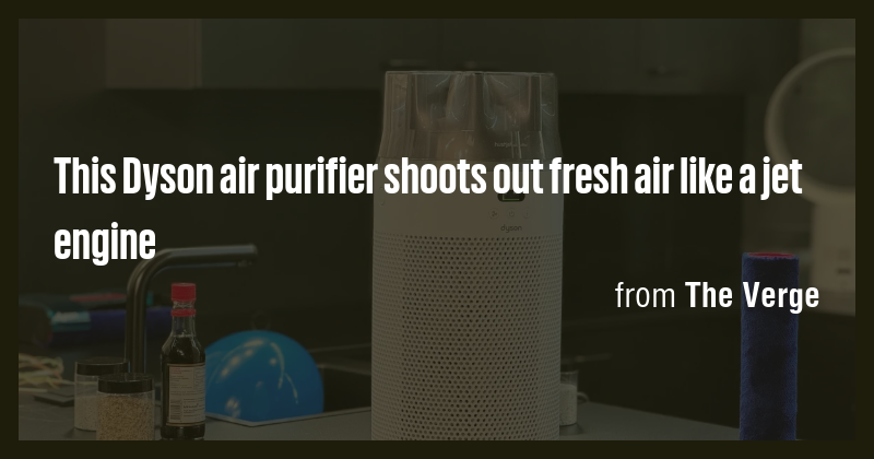 This Dyson air purifier shoots out fresh air like a jet engine - Briefly