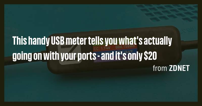 This handy USB meter tells you what's actually going on with your ports ...
