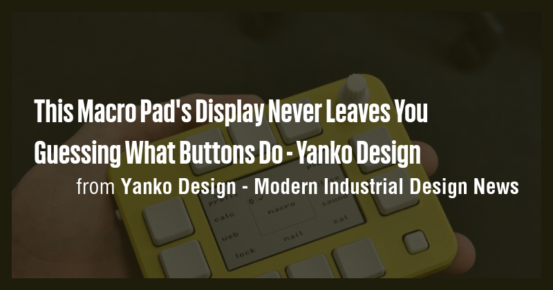This Macro Pad's Display Never Leaves You Guessing What Buttons Do ...