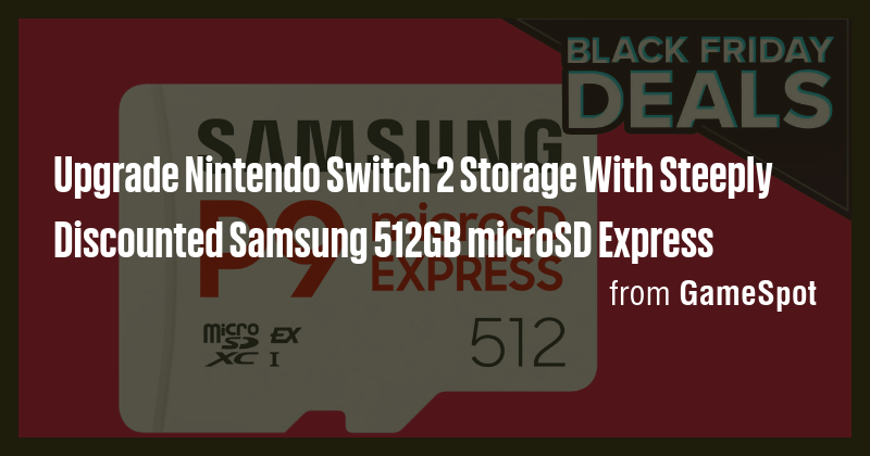 Upgrade Nintendo Switch 2 Storage With Steeply Discounted Samsung 512GB ...