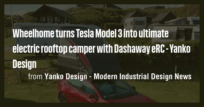 Wheelhome turns Tesla Model 3 into ultimate electric rooftop camper ...