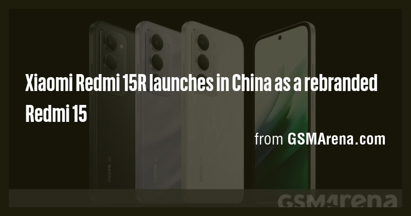 Xiaomi Redmi 15R launches in China as a rebranded Redmi 15 - Briefly