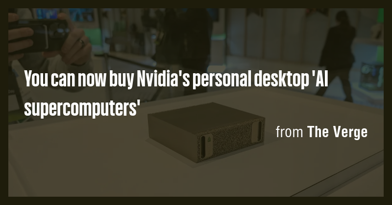You can now buy Nvidia's personal desktop 'AI supercomputers' - Briefly