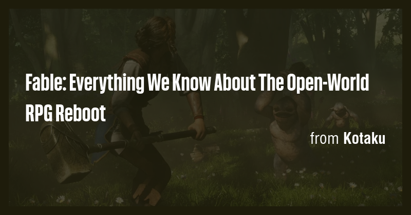 Fable: Everything We Know About The Open-World RPG Reboot - Briefly