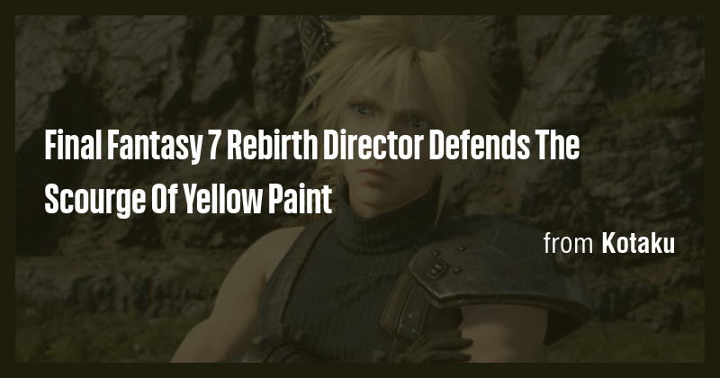 Final Fantasy 7 Rebirth Director Defends The Scourge Of Yellow Paint ...