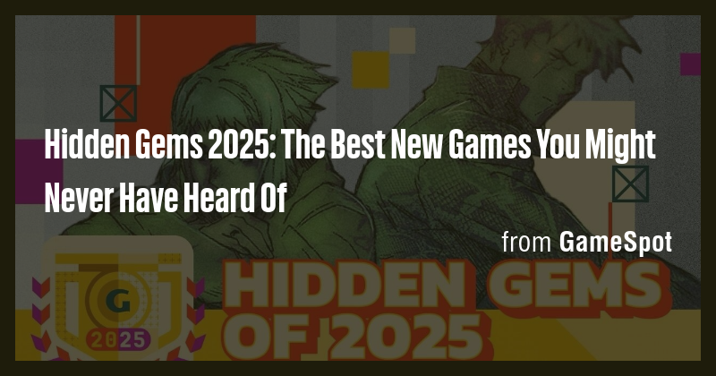 Hidden Gems 2025: The Best New Games You Might Never Have Heard Of ...