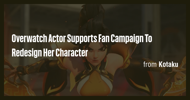 Overwatch Actor Supports Fan Campaign To Redesign Her Character - Briefly