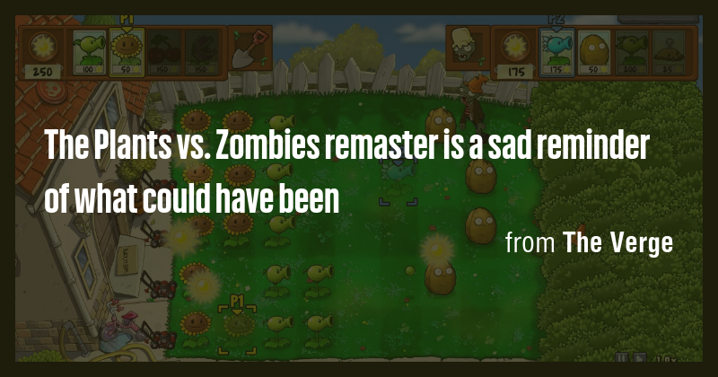 The Plants vs. Zombies remaster is a sad reminder of what could have ...