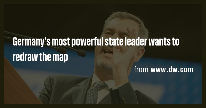Germany's most powerful state leader wants to redraw the map - Briefly