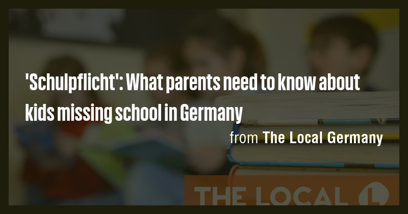 'Schulpflicht': What parents need to know about kids missing school in ...