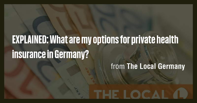 EXPLAINED: What are my options for private health insurance in Germany ...