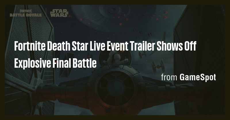 Fortnite Death Star Live Event Trailer Shows Off Explosive Final Battle ...