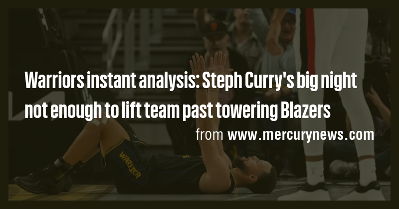 Warriors instant analysis: Steph Curry's big night not enough to lift ...