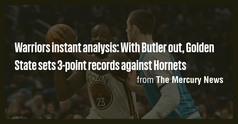 Warriors instant analysis: With Butler out, Golden State sets 3-point ...