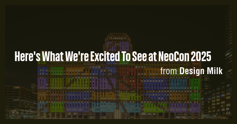 Here's What We're Excited To See at NeoCon 2025 - Briefly