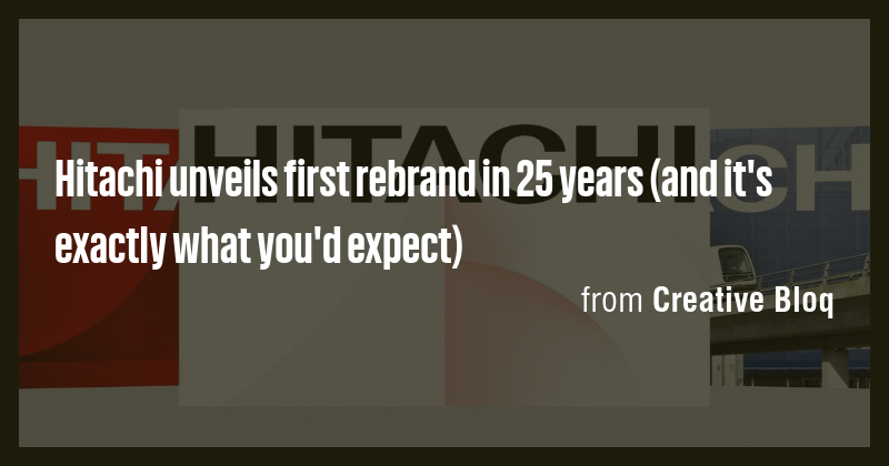 Hitachi unveils first rebrand in 25 years (and it's exactly what you'd ...