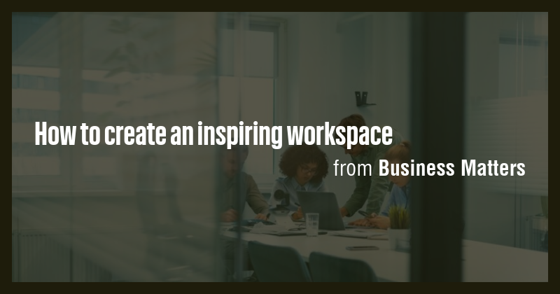 How to create an inspiring workspace - Briefly