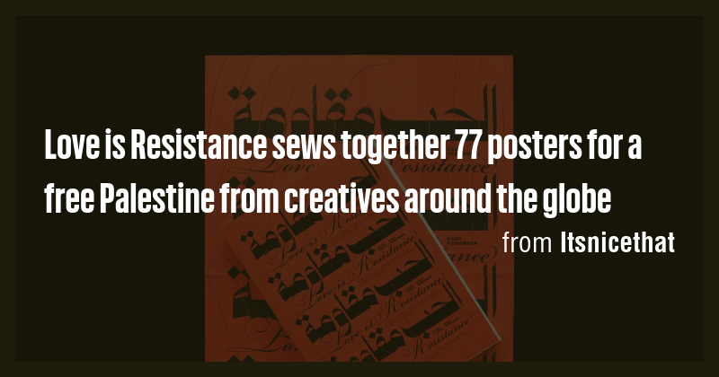 Love is Resistance sews together 77 posters for a free Palestine from ...