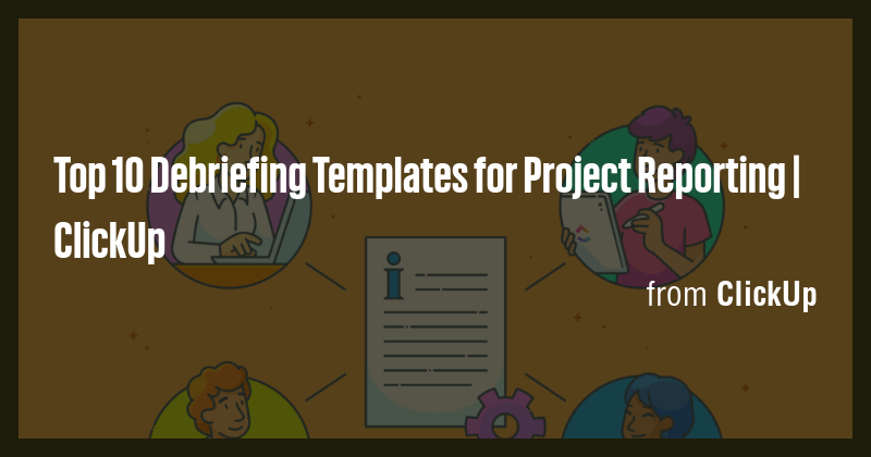 Top 10 Debriefing Templates for Project Reporting | ClickUp - Briefly
