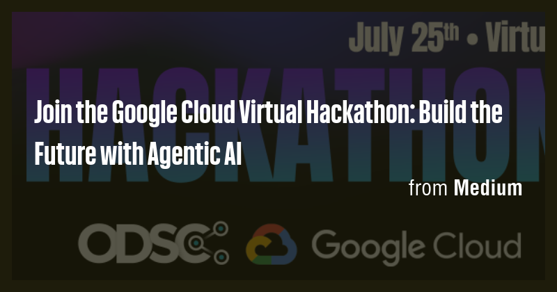 Join the Google Cloud Virtual Hackathon: Build the Future with Agentic ...