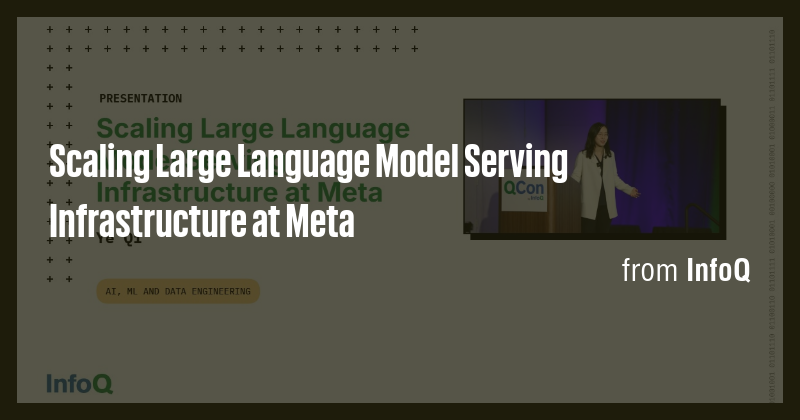Scaling Large Language Model Serving Infrastructure at Meta - Briefly